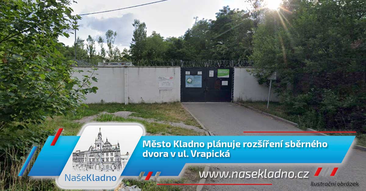 Město Kladno plánuje rozšíření sběrného dvora v ul. Vrapická – Akce a ...