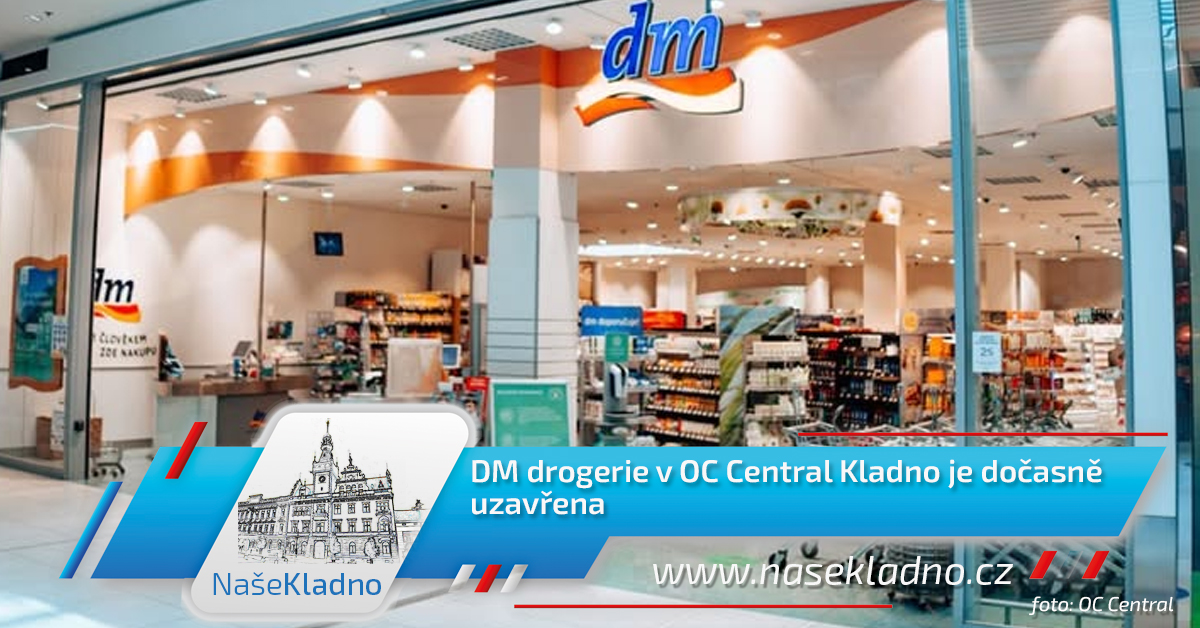 DM drogerie v OC Central Kladno je dočasně uzavřena – Akce a události ...